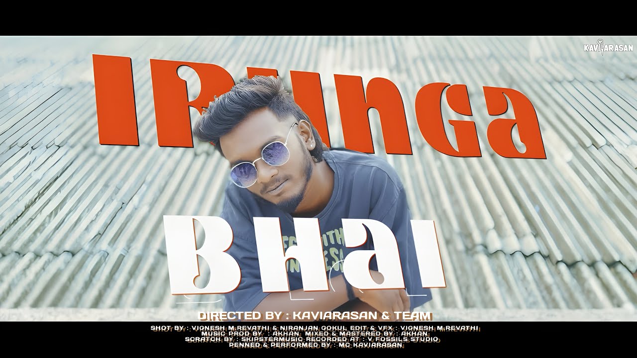 IRUNGA BHAI 🧨 | MC KAVIARASAN | OFFICIAL MUSIC VIDEO | Ft. AKHAN | 2024 ...
