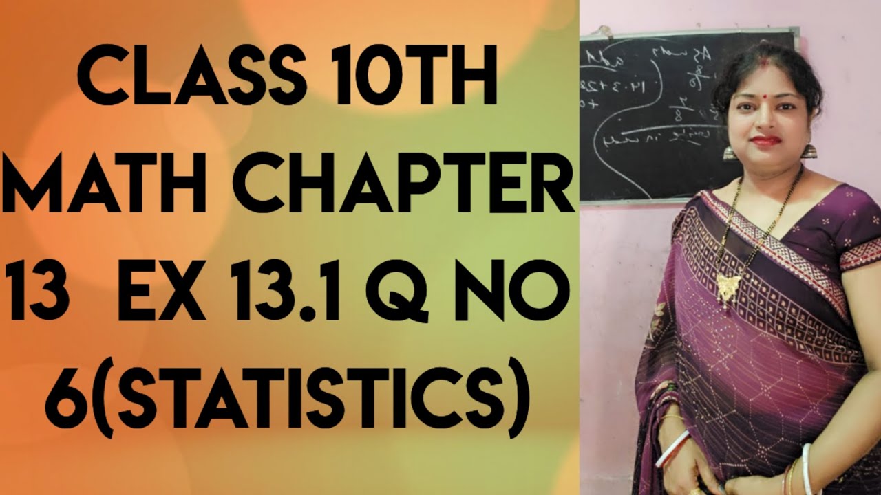 Class 10th math chapter 13 ex 13.1 Q no 6(statistics) - YouTube