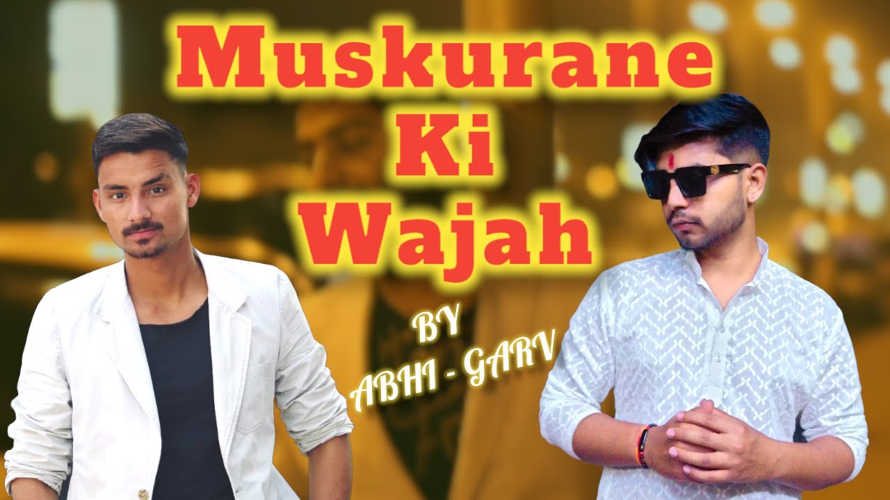 Muskurane Ki Wajah By Abhi Garv - YouTube