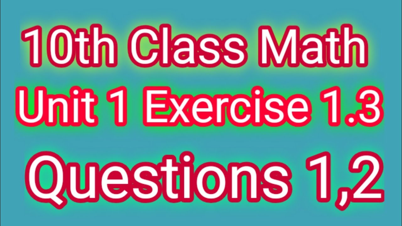 10th Class Math Unit 1 Exercise 1.3 Questions 1,2 - YouTube