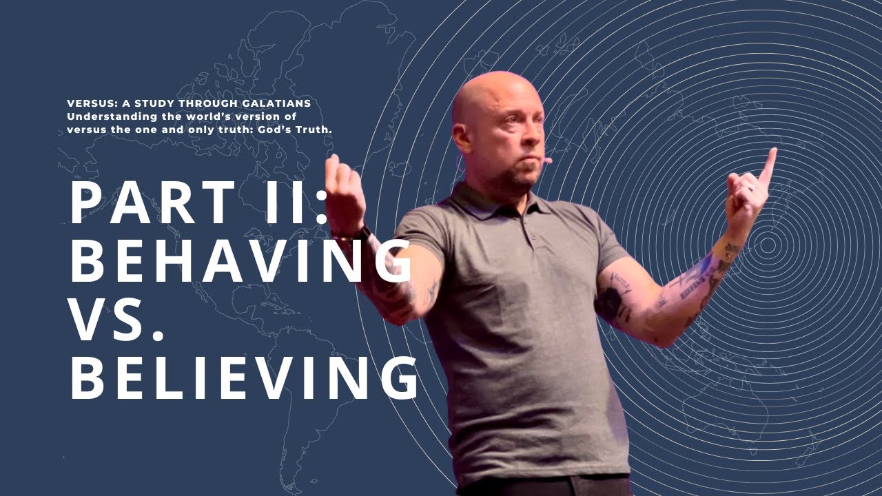 VERSUS Galatians Series | Believing vs. Behaving - YouTube