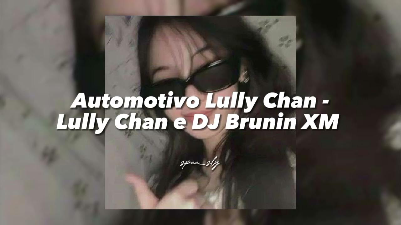 Automotivo Lully Chan - Lully Chan e DJ Brunin XM (speed up) - YouTube