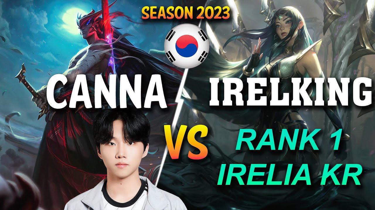 Canna vs IRELKING - Canna YONE vs RANK 1 IRELIA KR Top - Patch 13.24 KR Ranked - YouTube