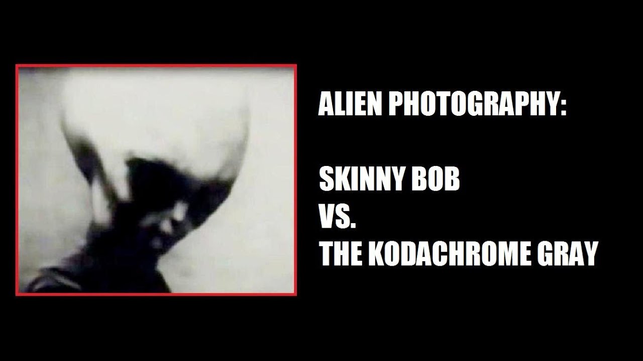ALIEN PHOTOGRAPHY: Skinny Bob Vs. The Kodachrome Gray - YouTube
