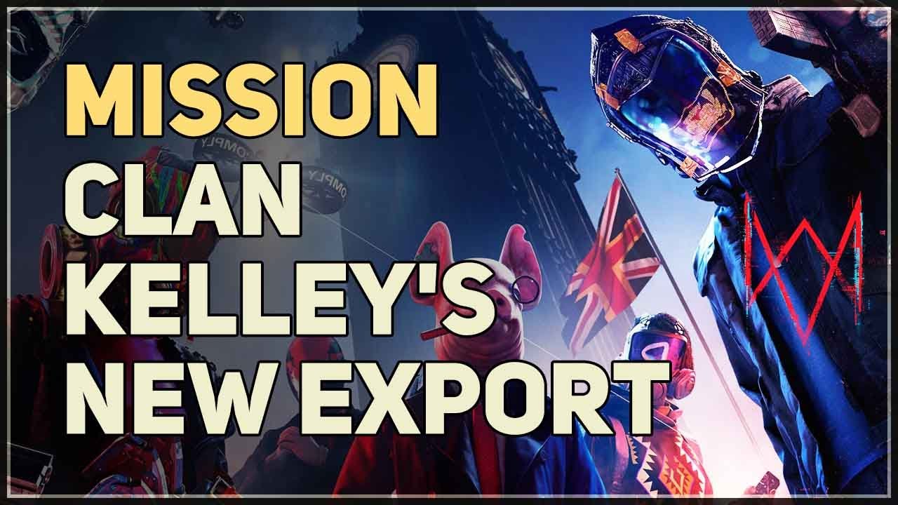 Clan Kelley's New Export Watch Dogs Legion - YouTube