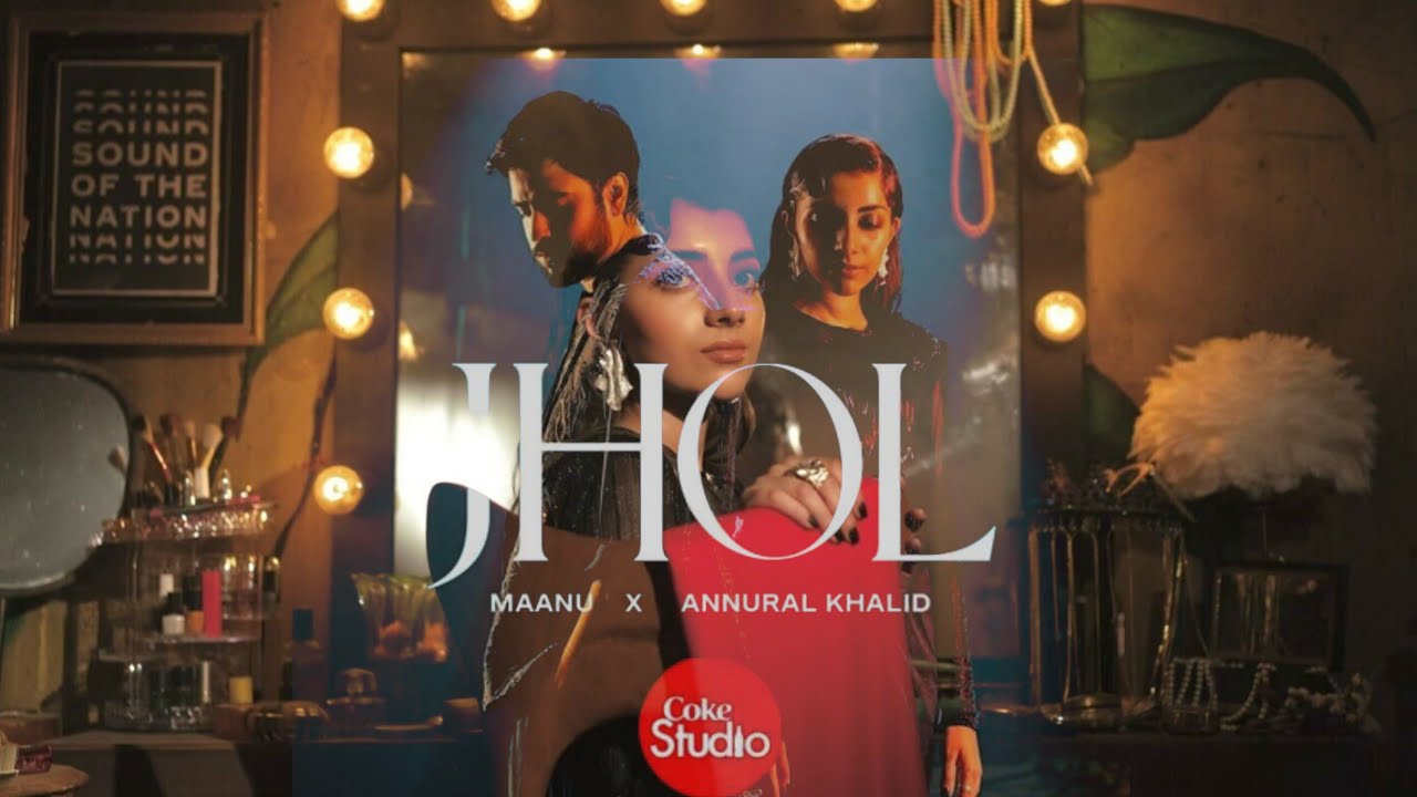 JHOL_MAANU x ANNURAL KHALID_Coke Studio, Season 15#lovemusic #song ...