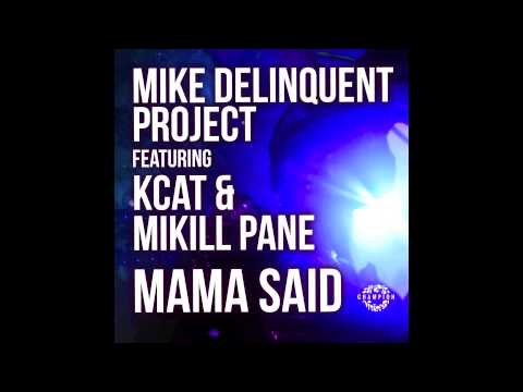 Mike Delinquent Project ft. KCAT & Mikill Pane - Mama Said (Wideboys ...