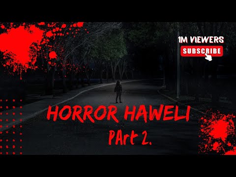 Horror Haweli 2 😱| Part 2 | Faridpur | bhootiya Haweli | - YouTube