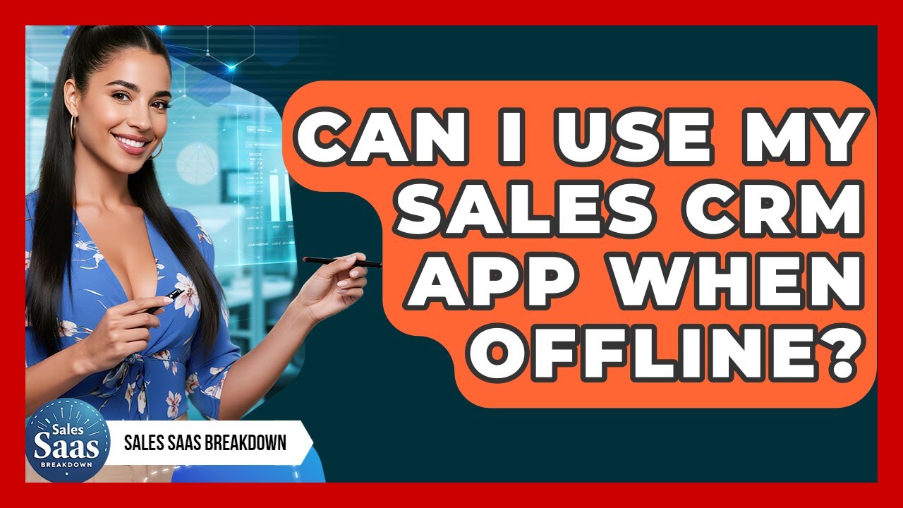 Can I Use My Sales CRM App When Offline? - Sales Saas Breakdown - YouTube