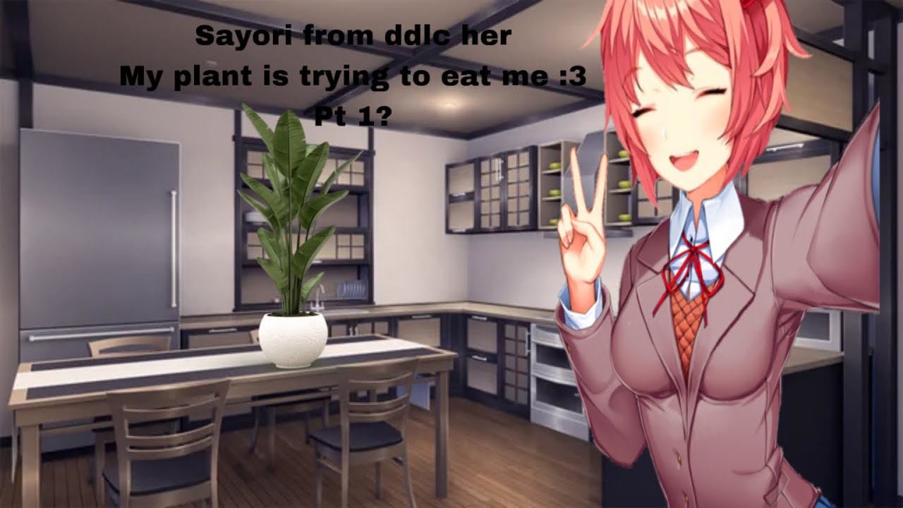 Sayori from ddlc here My Plant is tryna eat me (series ep 1) - YouTube