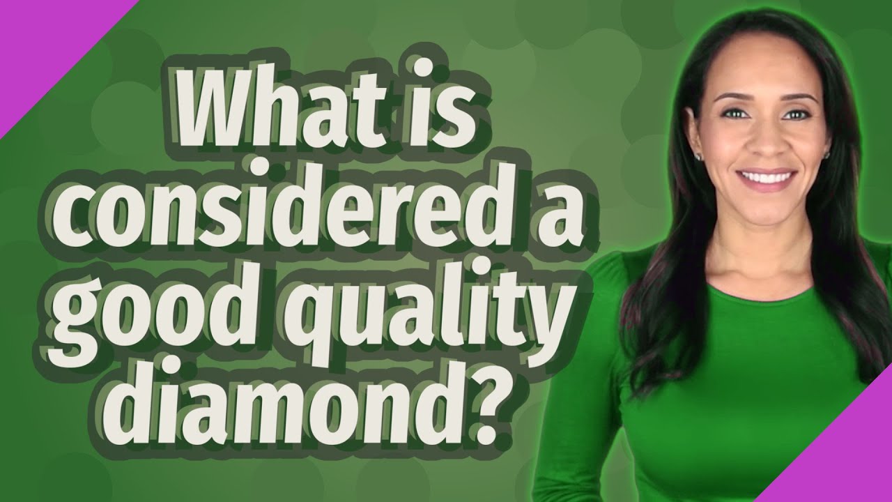 What is considered a good quality diamond? - YouTube