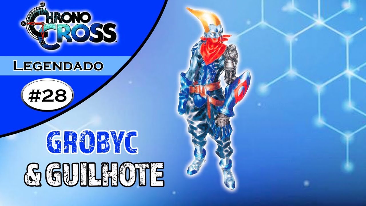 Chrono Cross #28 - Grobyc e Guilhote! (Legendado em Português) - YouTube