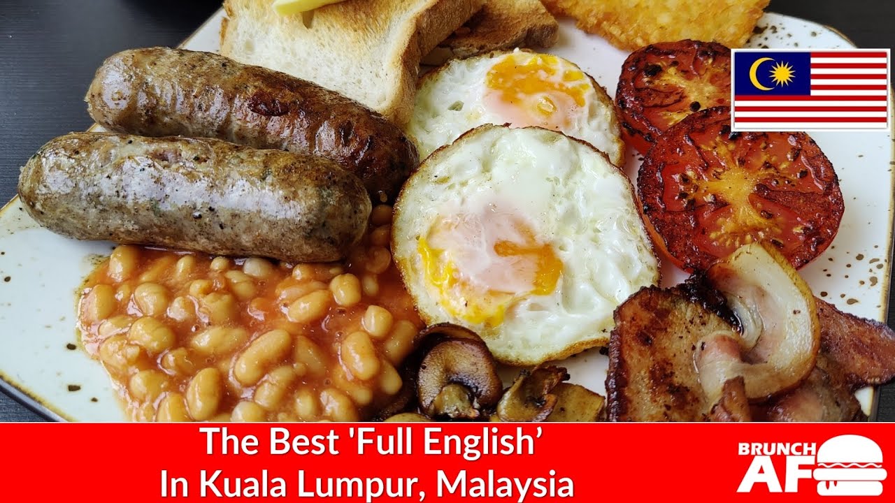 The Best Full English Breakfast in Kuala Lumpur! - YouTube