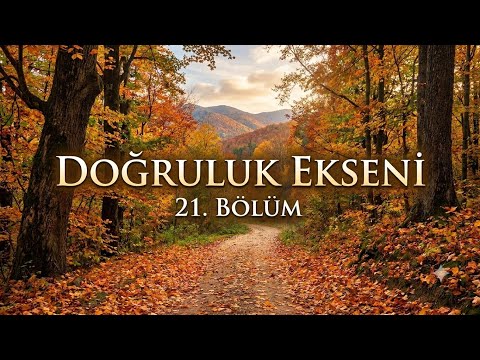 Doğruluk Ekseni 21.Bölüm