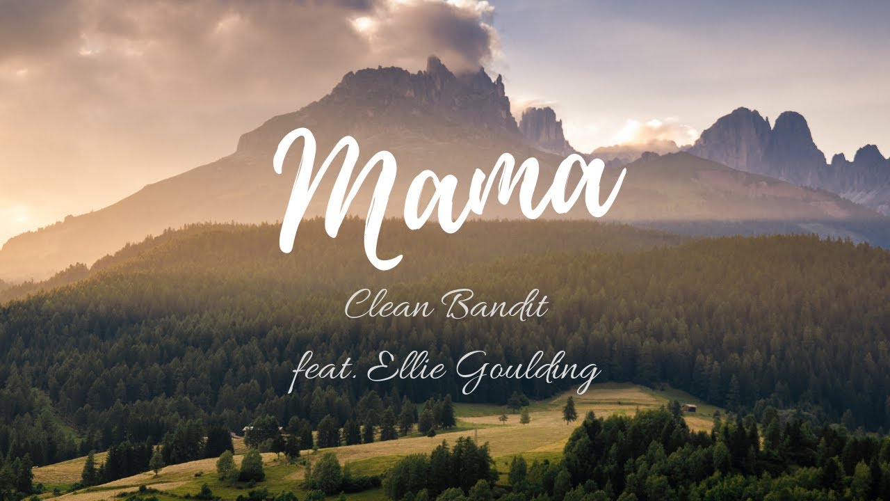 Mama - Clean Bandit feat Ellie Goulding (LYRICS) - YouTube
