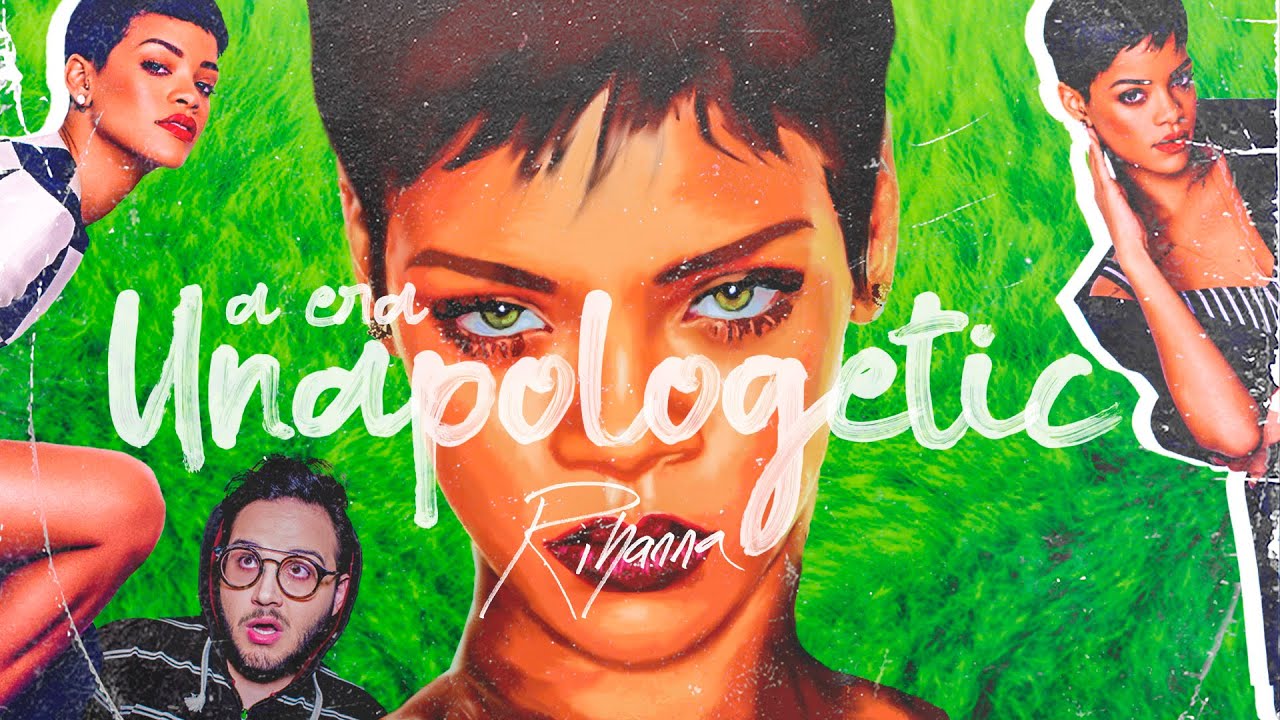 A ERA UNAPOLOGETIC DE RIHANNA - YouTube