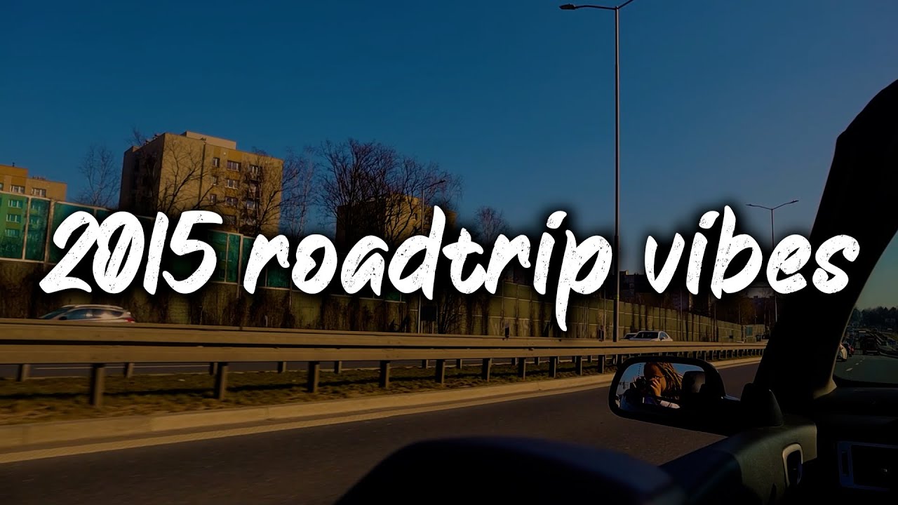 2015 summer roadtrip vibes ~nostalgia playlist - YouTube