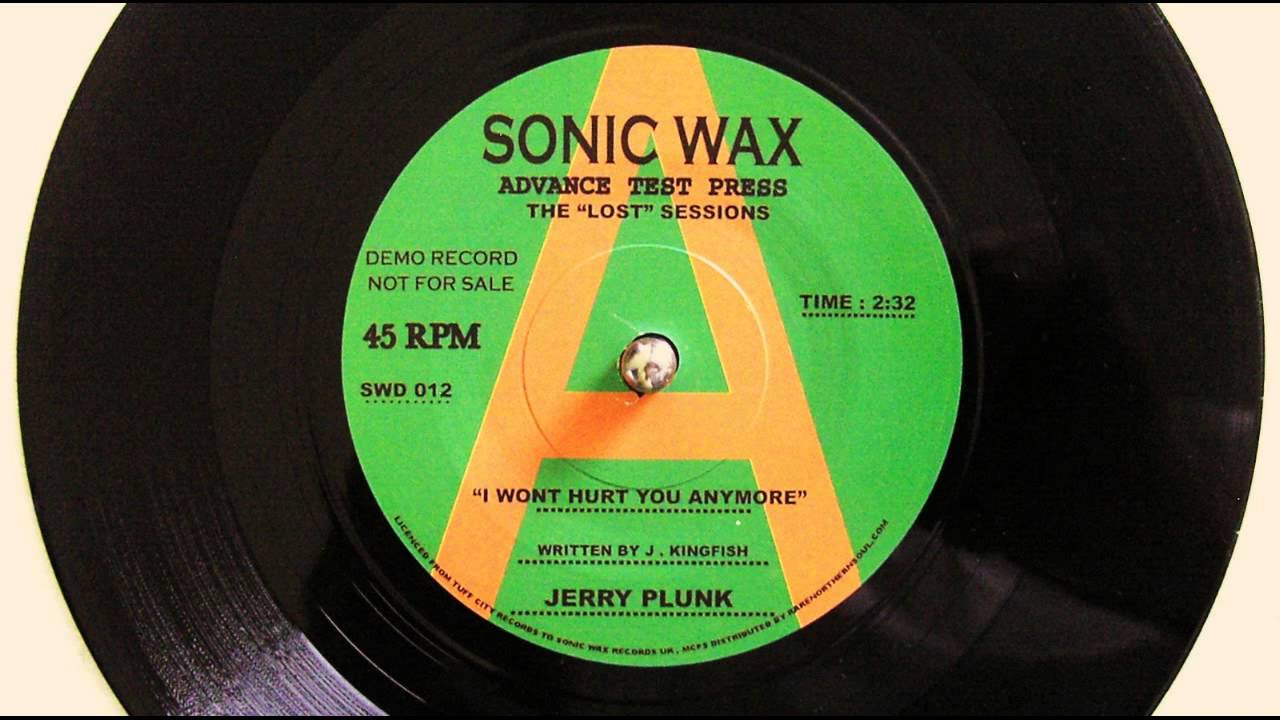 Jerry Plunk - I Wont Hurt You Anymore - Sonic Wax (TEST PRESS) - YouTube