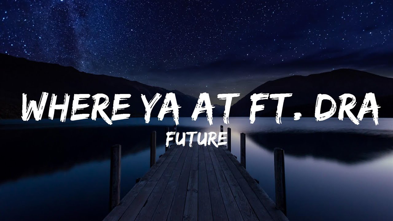 Future - Where Ya At ft. Drake | Lyrics Video (Official) - YouTube