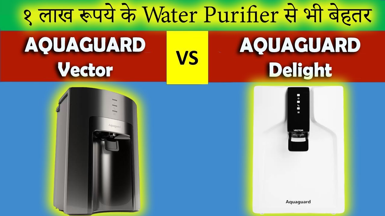 Aquaguard VECTOR RO+UV+MTDS vs Aquaguard Delight NXT RO+UV+UF | In ...