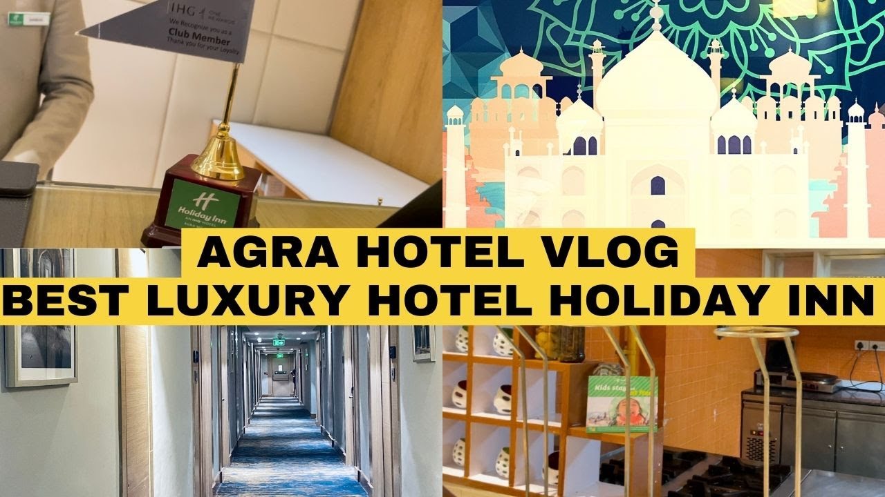 Agra Vlog | 5🌟 Stay in Agra | Holiday Inn MG Road | Check-in,Dinner ...