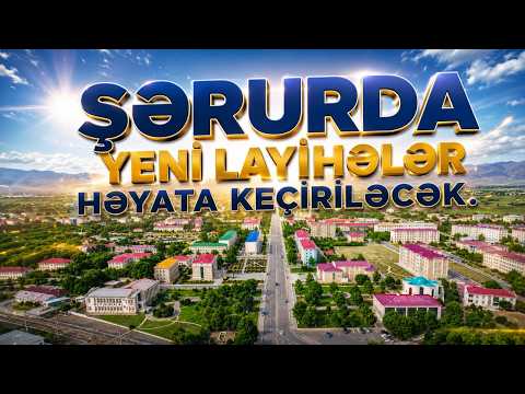 Şərurda yeni layihələr həyata keçiriləcək