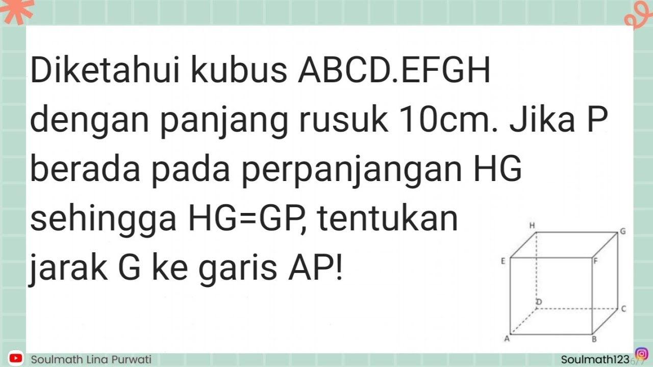 Kubus ABCD.EFGH jika P berada pada perpanjangan HG sehingga HG=GP, tentukan jarak G ke garis AP ...