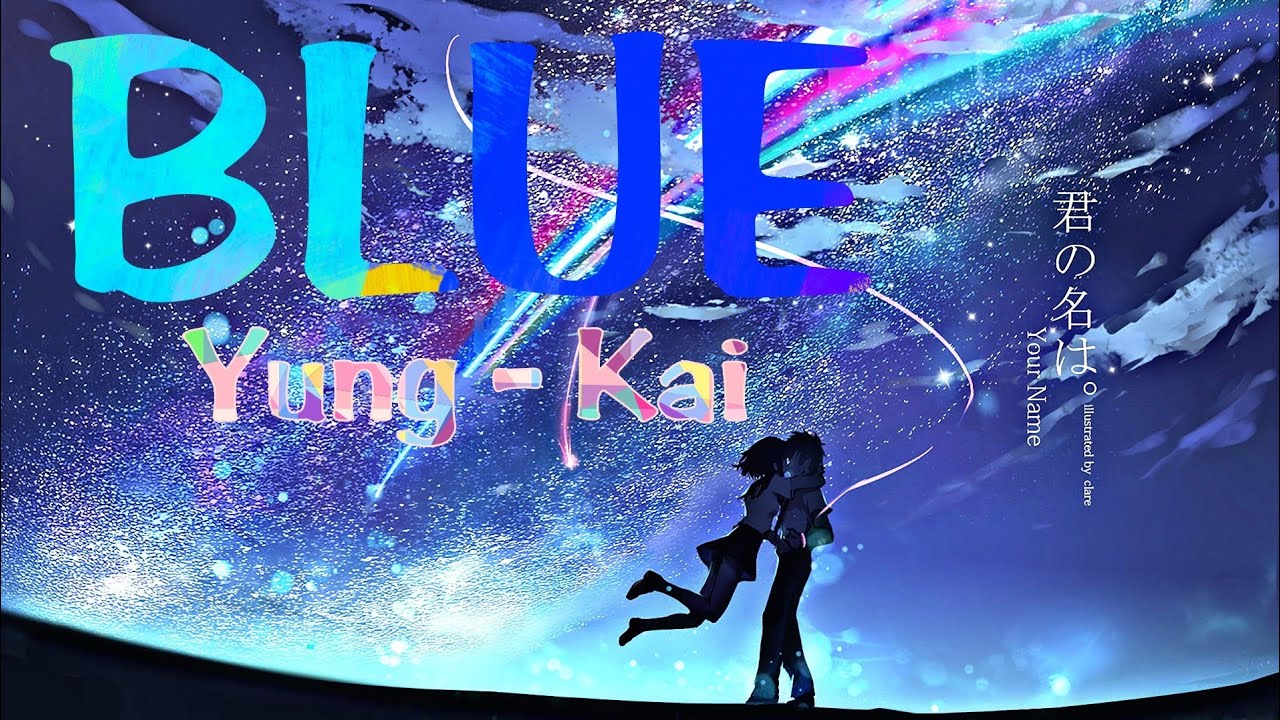 BLUE - YUNG KAI [ Lyrics by Your Name ] [ Lyrics Song ] - YouTube
