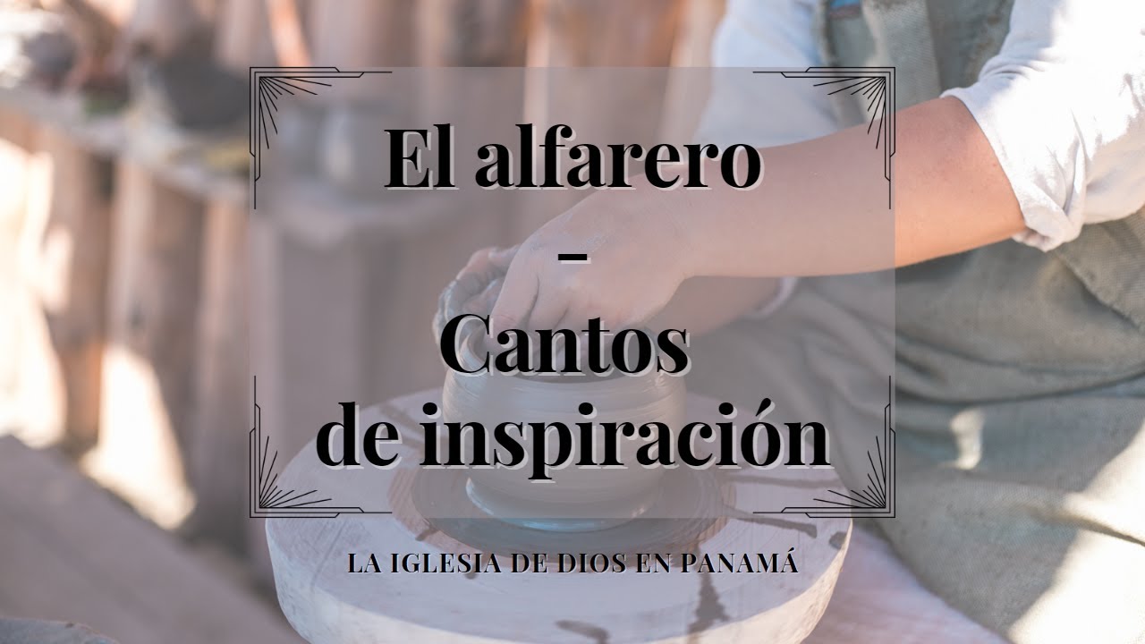 El alfarero - Cantos de inspiración - YouTube