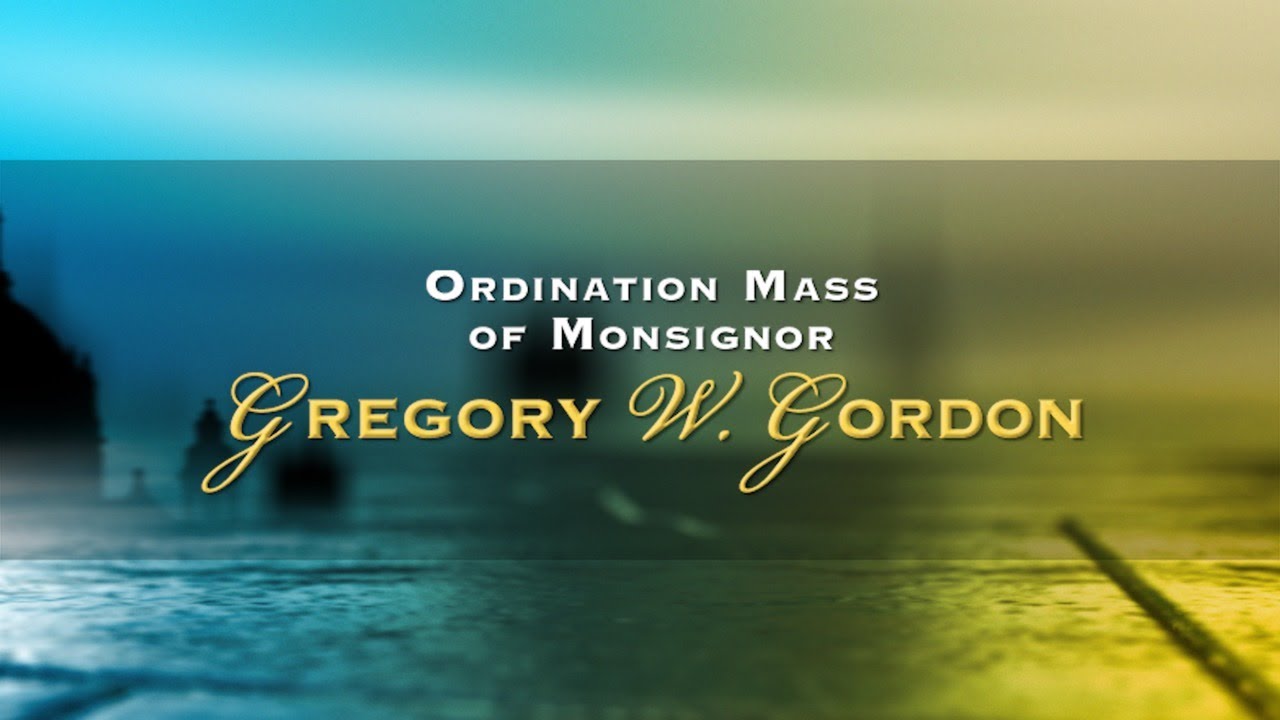 Ordination Mass for Monsignor Gregory W. Gordon Promo - YouTube