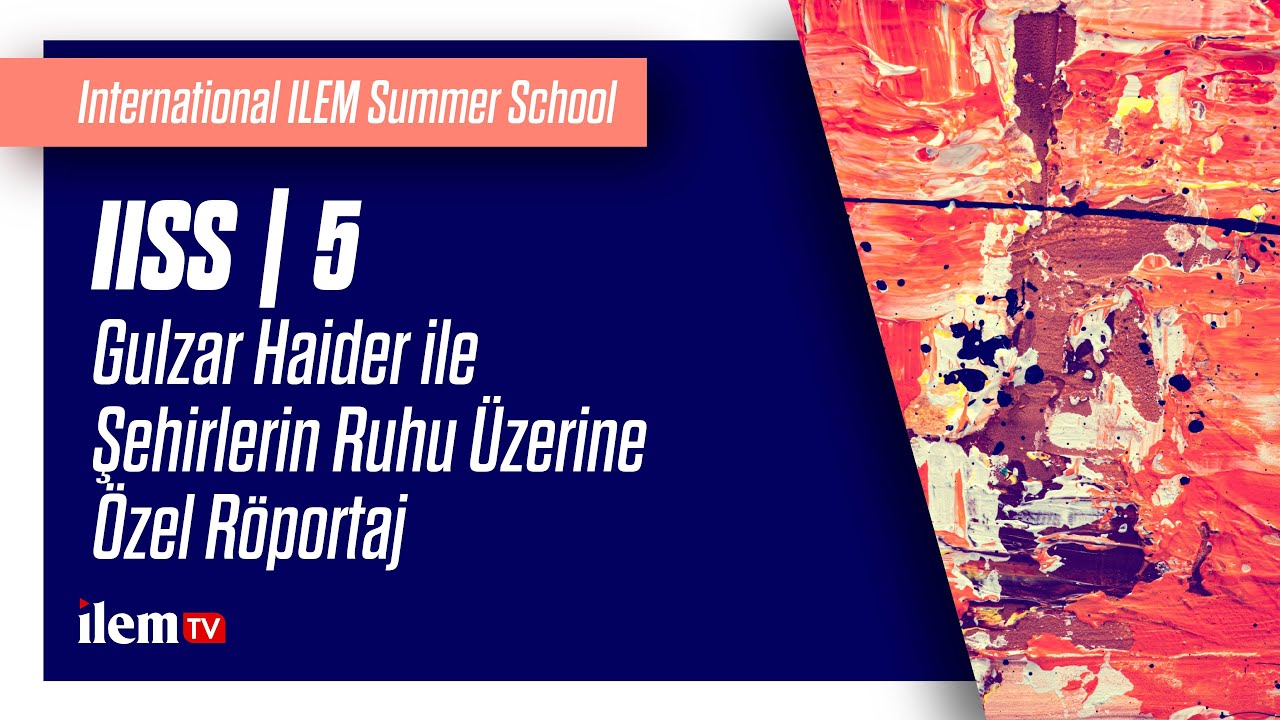 IISS | 5 | Gulzar Haider ile Şehirlerin Ruhu Üzerine Özel Röportaj ...