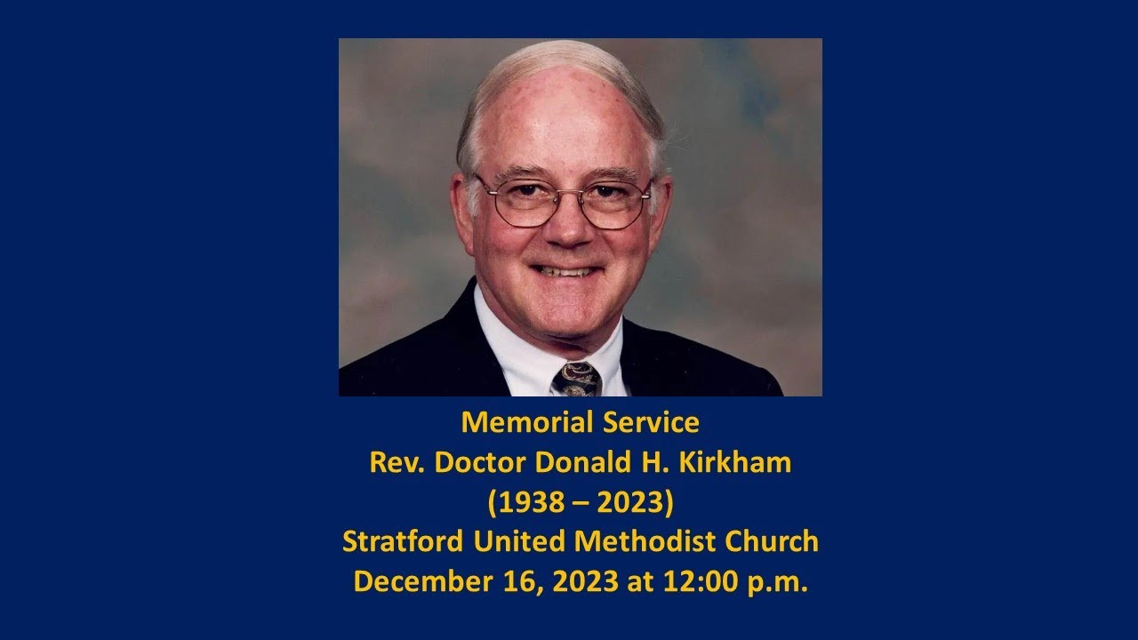 Memorial Service - Rev. Doctor Donald H Kirkham, Stratford UMC ...