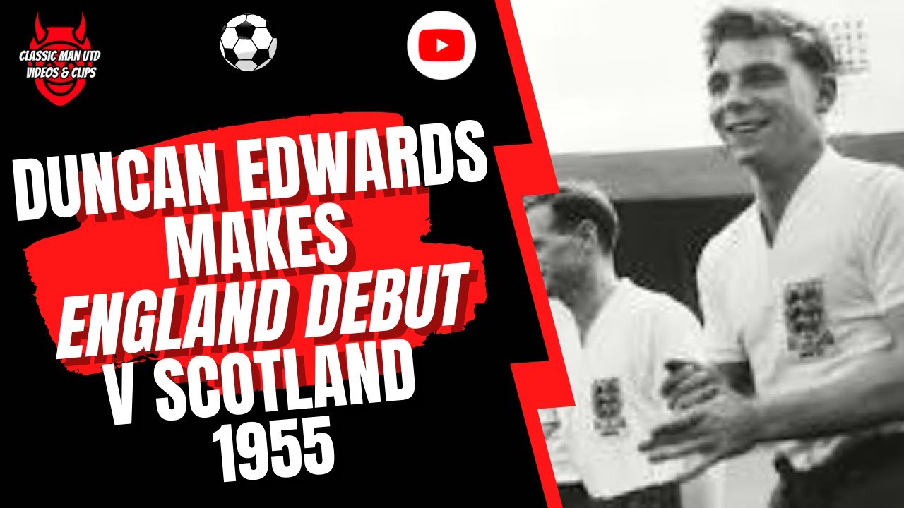 Duncan Edwards Makes England Debut v Scotland 1955 - YouTube