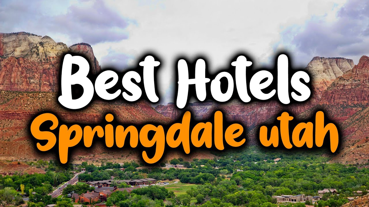 Best Hotels in Springdale, Utah - For Families, Couples, Work Trips ...