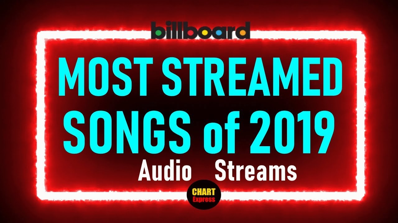 Billboard Top 10 Most Streamed Songs of 2019 | Audio Streams ...