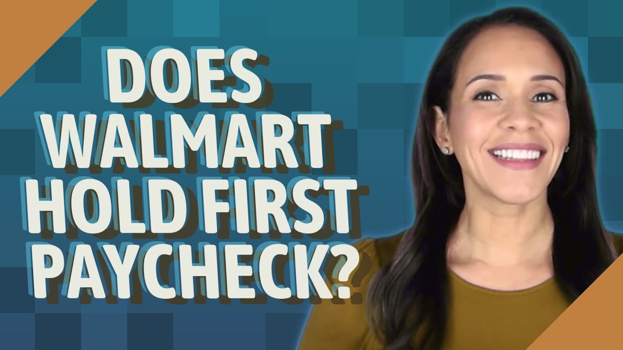 Does Walmart Hold First Paycheck YouTube does-walmart-hold-first-paycheck-youtube