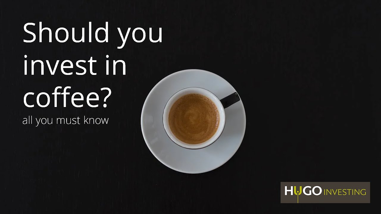 Should You Trade and Invest In Coffee? Coffee Futures, Coffee Stock or ...
