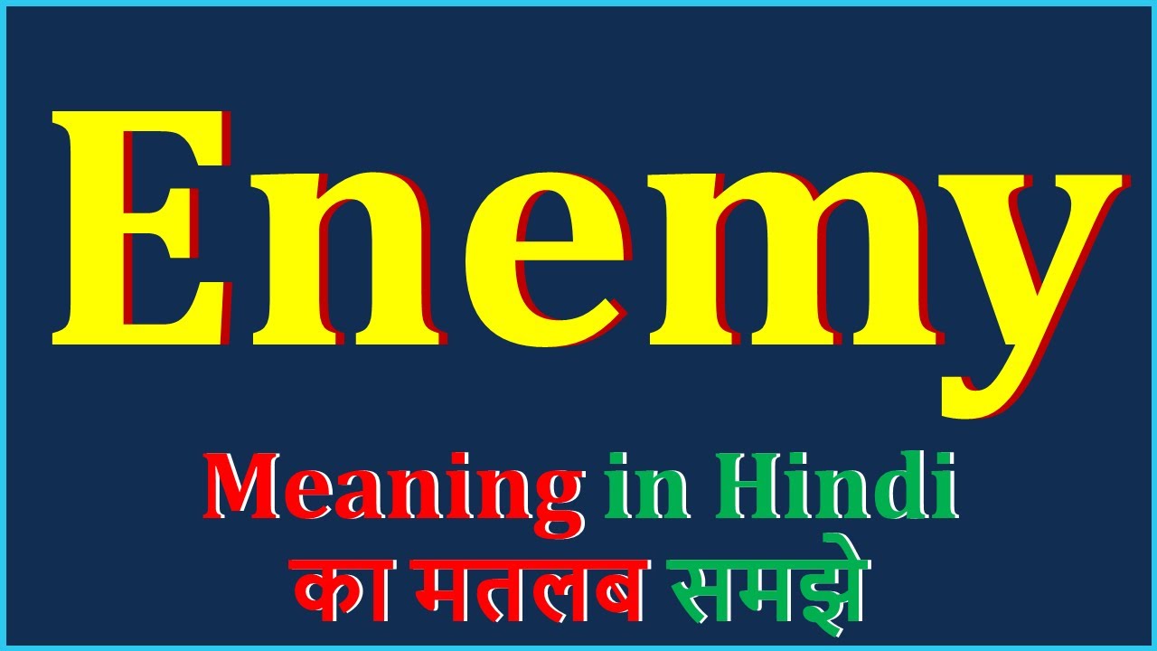 Enemy Meaning In Hindi Enemy Enemy Means Enemy Example