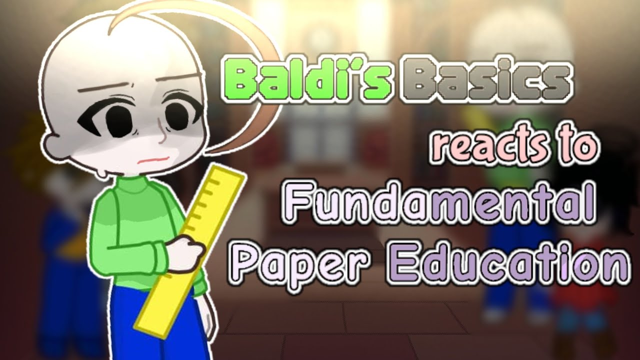 Baldi's Basics reacts to Fundamental Paper Education [FPE] - YouTube