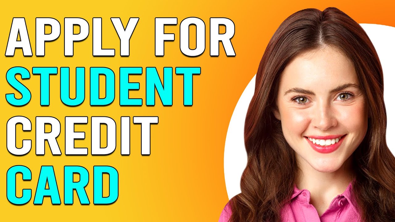 How To Apply For A Student Credit Card (How To Get A Student Credit ...