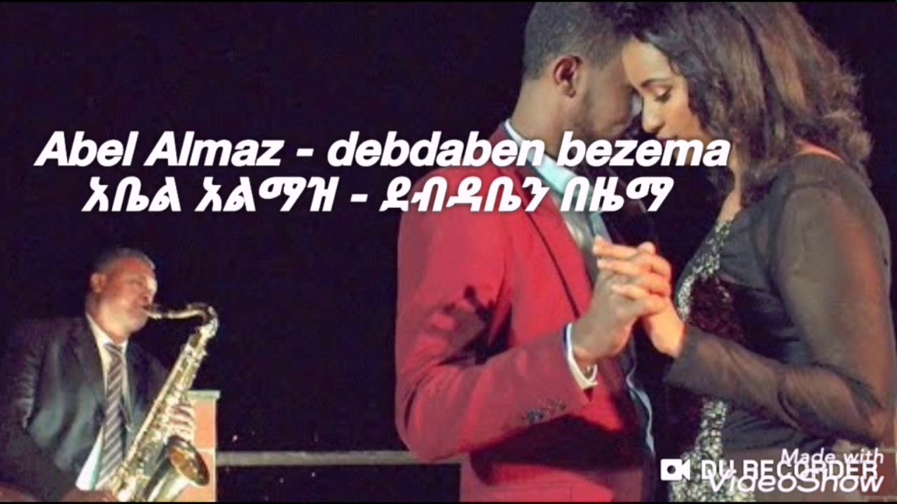 Abel Almaz _ Debdaben Bezema_ With LYRICS-Ethiopian New Music 2018 ...