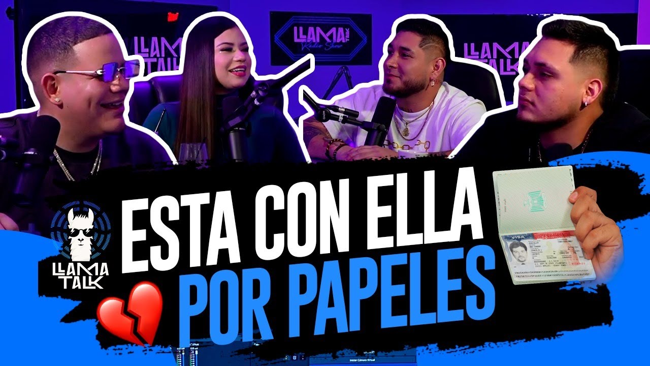 ESTA CON ELLA POR PAPELES | LLAMA TALK - YouTube