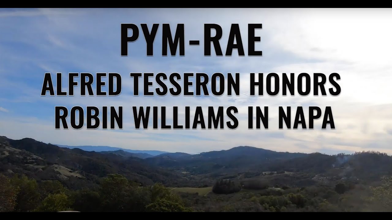 PYM RAE: ALFRED TESSERON HONORS ROBIN WILLIAMS IN NAPA - YouTube