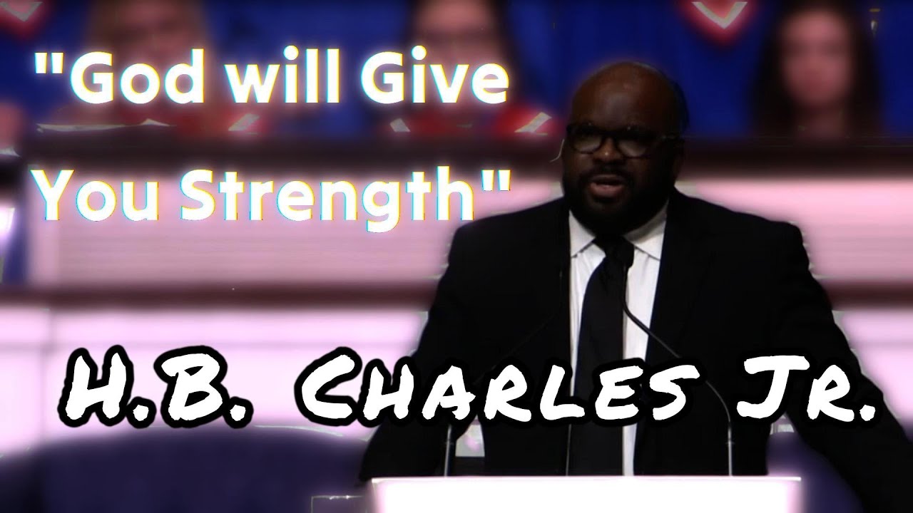 SERMON: HB Charles Jr - "God will give you strength" | Biblical, Gospel ...