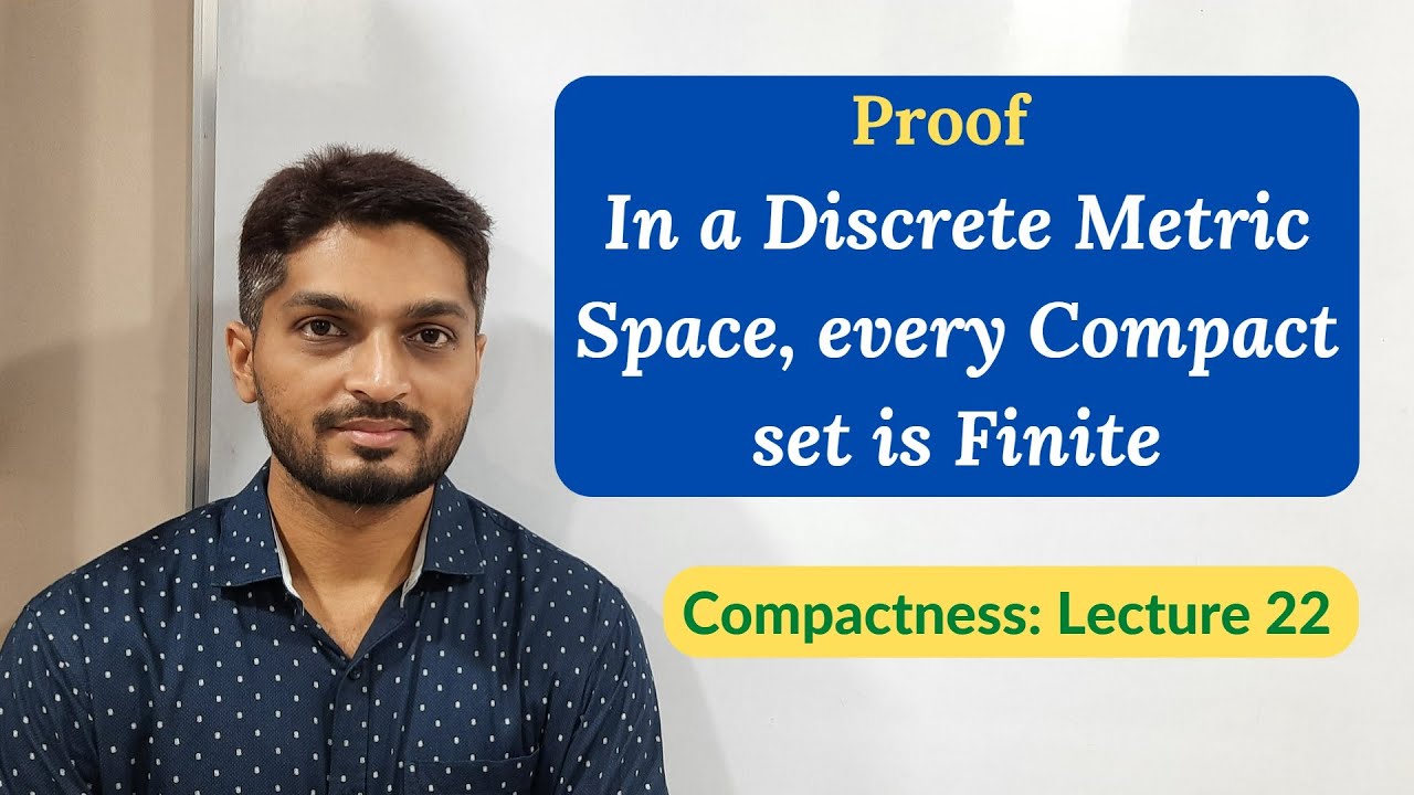 Proof- In a Discrete Metric Space, every Compact set is finite | L22 ...