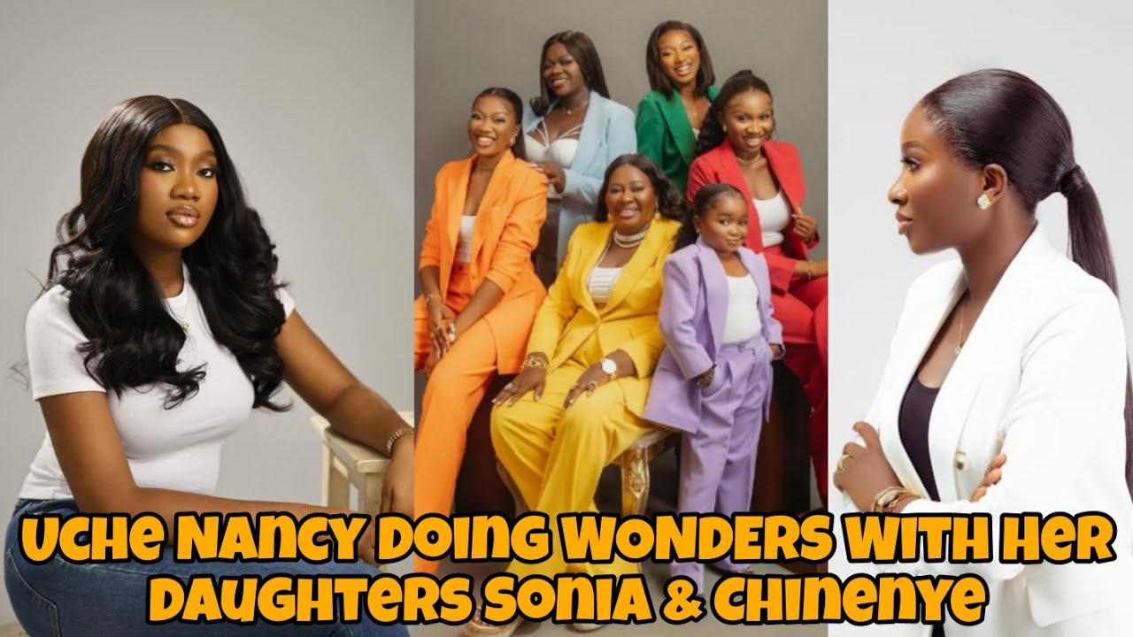 Uche Nancy - The Nollywood POWER HOUSE And Her Talented Daughters, SONIA UCHE And Chinenye Nnebe ...