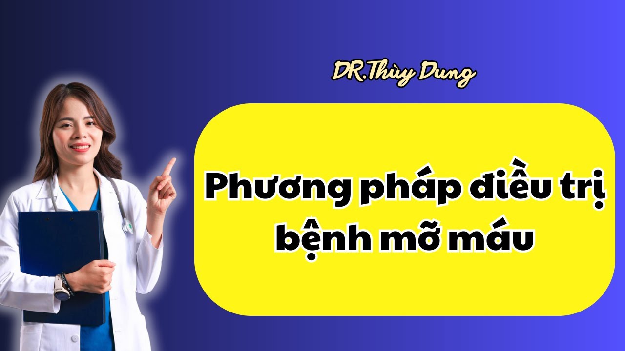 Phương pháp điều trị bệnh mỡ máu |Dr Thùy Dung #drthuydung #momau # ...