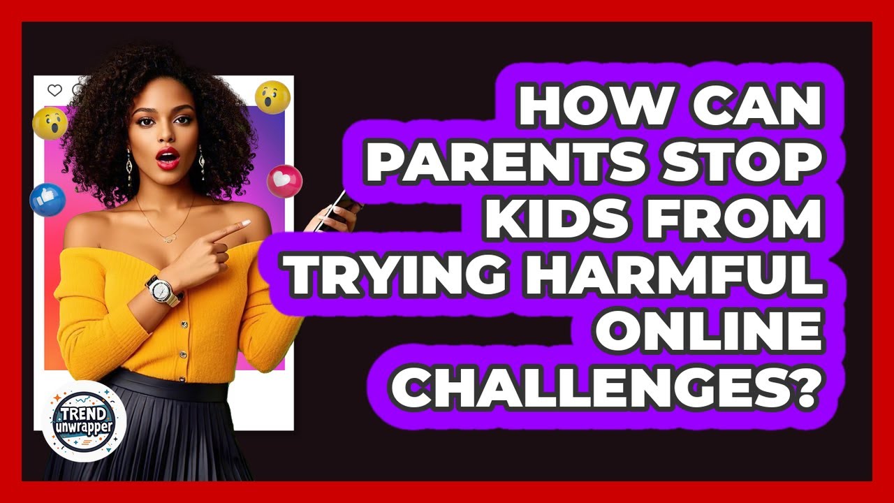 How Can Parents Stop Kids From Trying Harmful Online Challenges ...