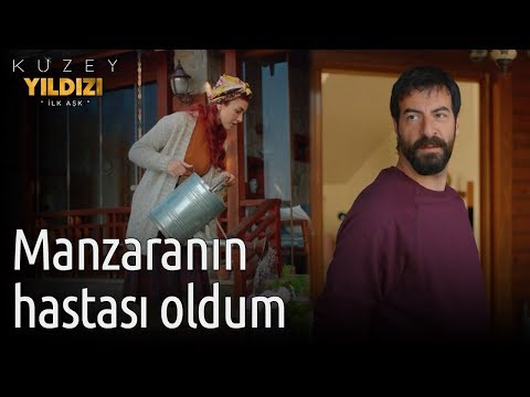 Kuzey Yıldızı İlk Aşk 11. Bölüm - Manzaranın Hastası Oldum