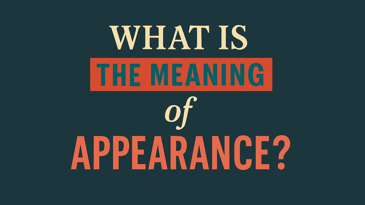 What is the meaning of Appearance? - YouTube